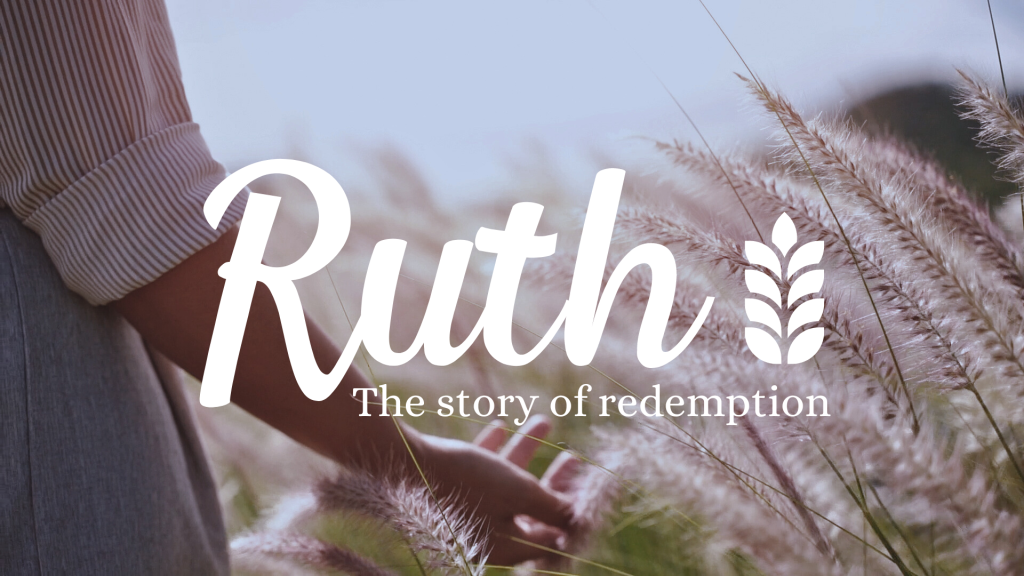 Ruth: A Story of Redemption - Longview FBC